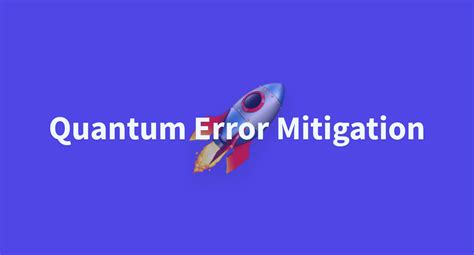 Quantum Error Mitigation A Hugging Face Space By Quantumgenai