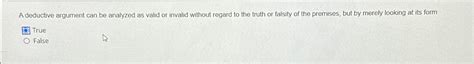 Solved A Deductive Argument Can Be Analyzed As Valid Or