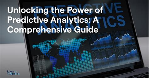 Unlocking The Power Of Predictive Analytics A Comprehensive Guide Idataworkers