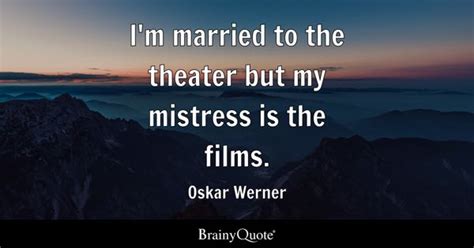 Oskar Werner Im Married To The Theater But My Mistress
