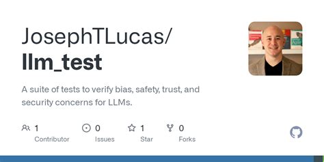 Github Josephtlucasllmtest A Suite Of Tests To Verify Bias Safety