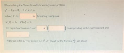 Solved When Solving The Sturm Liouville Boundary Value