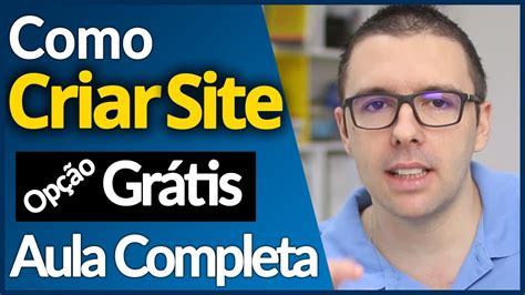 Como Criar Um Site Aula Completa Passo A Passo Opção Gratuita