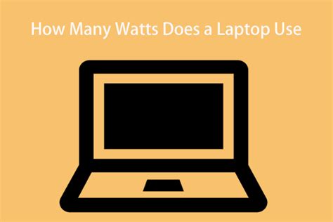 How Many Watts Does A Laptop Use A Guide Is Here For You MiniTool
