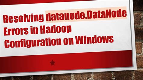 Resolving Datanode DataNode Errors In Hadoop Configuration On Windows YouTube