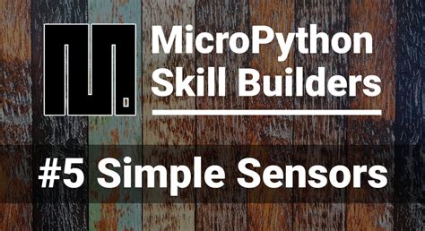 micropython skill builders 5 simple sensors