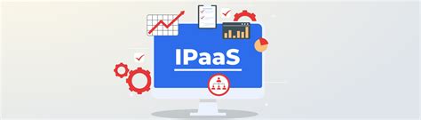 Mastering Ipaas Implementation A Guide To Maximizing Value