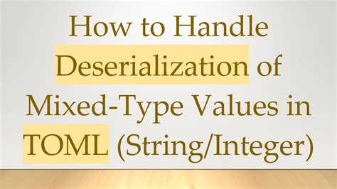 How To Handle Deserialization Of Mixed Type Values In Toml String