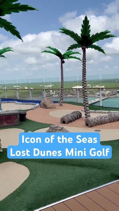 Icon Of The Seas Lost Dunes Mini Golf Iconoftheseas Royalcaribbean Minigolf Golf Cruise