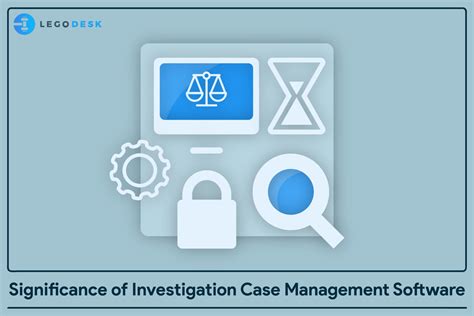 Investigation Case Management Software Why Legodesk