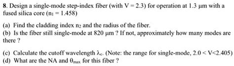 SOLVED Design a single mode step index fiber with V for operation at Î¼m with a fused