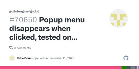 Popup Menu Disappears When Clicked Tested On Multiple Versions Issue Godotengine