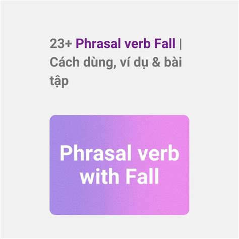 23 Phrasal Verb Fall Cách Dùng Ví Dụ And Bài Tập Chi Tiết