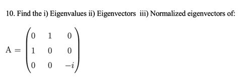 solved 10 find the i eigenvalues ii eigenvectors iii