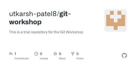 Github Utkarsh Patel8 Git Workshop This Is A Trial Repository For The Git Workshop