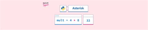 What Is The Asterisk Operator In Python Scaler Topics