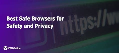 Most Secure Browsers For Safe Browsing Online Privacy