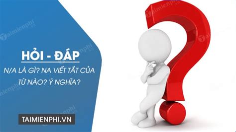 N A có nghĩa là gì Ý nghĩa và Cách sử dụng trong Các Lĩnh vực