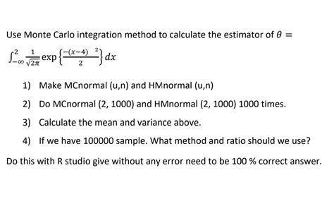 Solved Use Monte Carlo Integration Method To Calculate The Chegg
