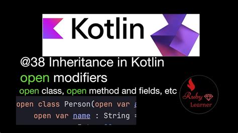 @38 Inheritance and open modifiers in Kotlin [Kotlin lessons in Myanmar Language] - YouTube