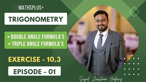Ep 01 Trigonometry Class 11 Ex 10 3 Double Angle And Triple Angle Formulas Syedzeeshanhafeez