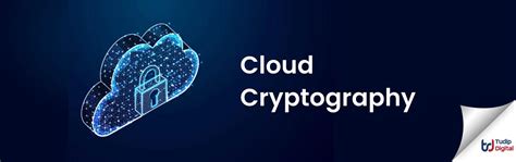 Cloud Cryptography In The Implementation Of Cloud By Tudip