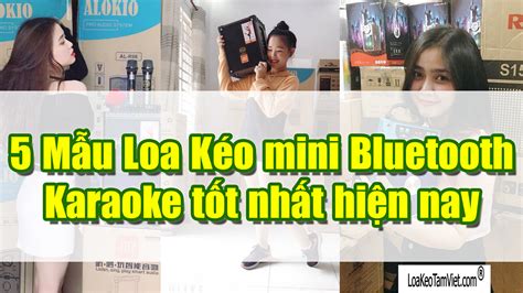 5 mẫu Loa kéo mini Karaoke gia đình giá rẻ hay nhất hiện tại BÀI 176 Kiến Thức Loa Karaoke