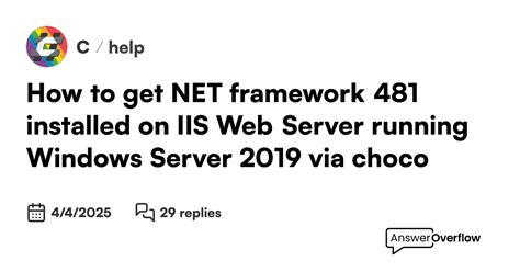 How To Get Net Framework 481 Installed On Iis Web Server Running Windows Server 2019 Via