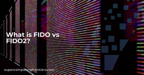 What Is Fido Vs Fido2