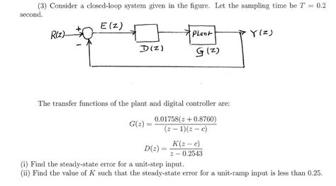 Solved Consider A Closed Loop System Given In The Figure