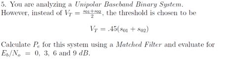 Solved You Are Analyzing A Unipolar Baseband Binary Chegg