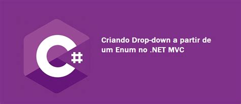 Criando Drop Down A Partir De Um Enum No Net Mvc By Marcio Nizzola