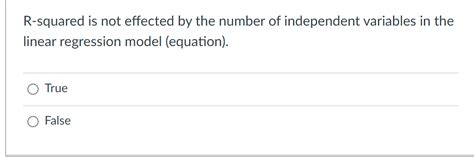 Solved R Squared Is Not Effected By The Number Of Chegg