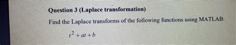 Solved Question Laplace Transformation Find The Laplace Chegg