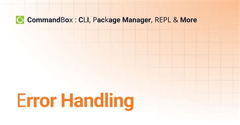 error handling commandbox cli package manager repl and more