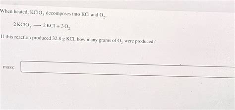 Solved When Heated KClO Decomposes Into KCl And Chegg Com