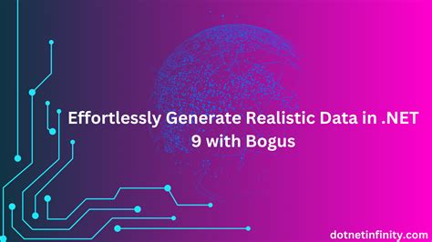 Effortlessly Generate Realistic Data In Net 9 With Bogus Dotnet Infinity