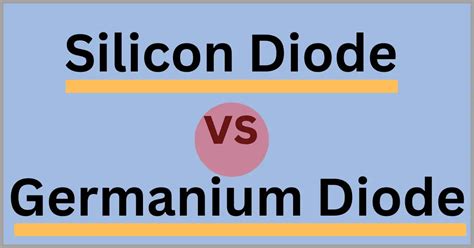 Difference Between Silicon Diode And Germanium Diode