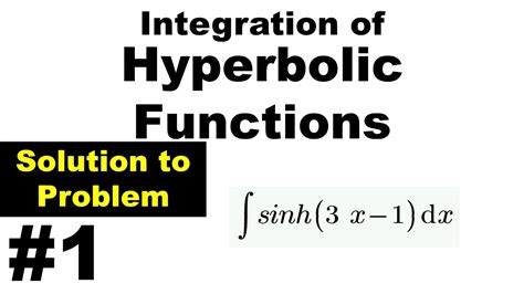 Integral Calculus Solution To Problems On Integration Of Hyperbolic Functions Problem 1