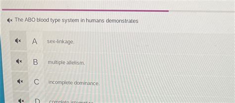 Solved X ﻿the Abo Blood Type System In Humans Demonstratesa