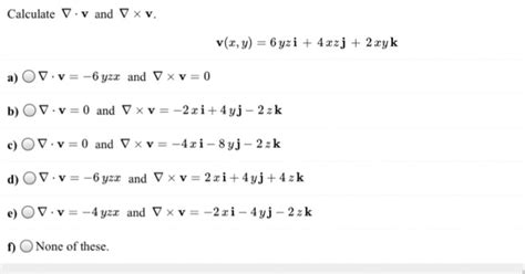 Solved Calculate Nabla V And Nabla Times V V X Y 6 Yz