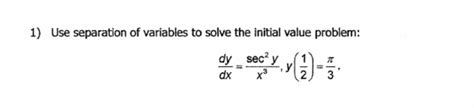 Solved Use Separation Of Variables To Solve The Initial