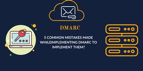 When It Comes To Dmarc Implementation What Are Five Common Blunders To Avoid