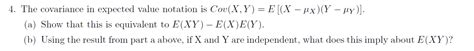 Solved 4 The Covariance In Expected Value Notation Is
