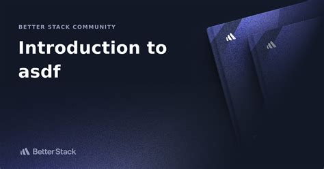 Introduction To Asdf Better Stack Community