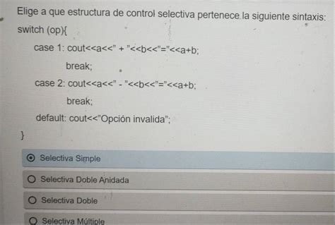 Solved Elige A Que Estructura De Control Selectiva Pertenece La