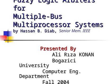 Ppt Fuzzy Logic Arbiters For Multiple Bus Multiprocessor Systems By Hassan B Diab Fuzzy