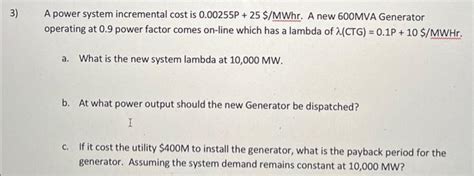 Solved A Power System Incremental Cost Is 0 00255P 25 MWhr Chegg Com