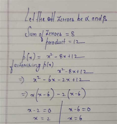 find the quadratic polynomial sum of whose zeros is 8 and their product