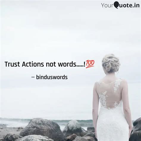 Trust Actions Not Words Quotes Writings By Himabindu Pedagadi Yourquote